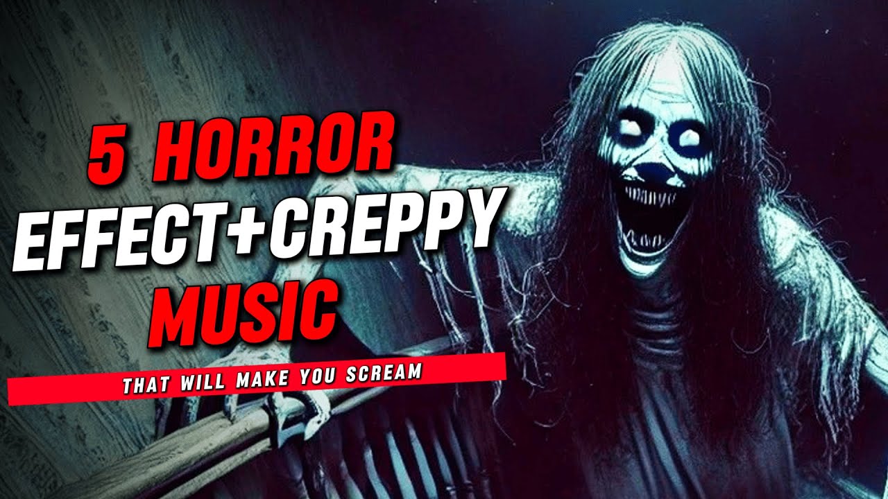 5 HORROR EFFECT+CREPPY MUSIC that will make you SCREAM! - YouTube