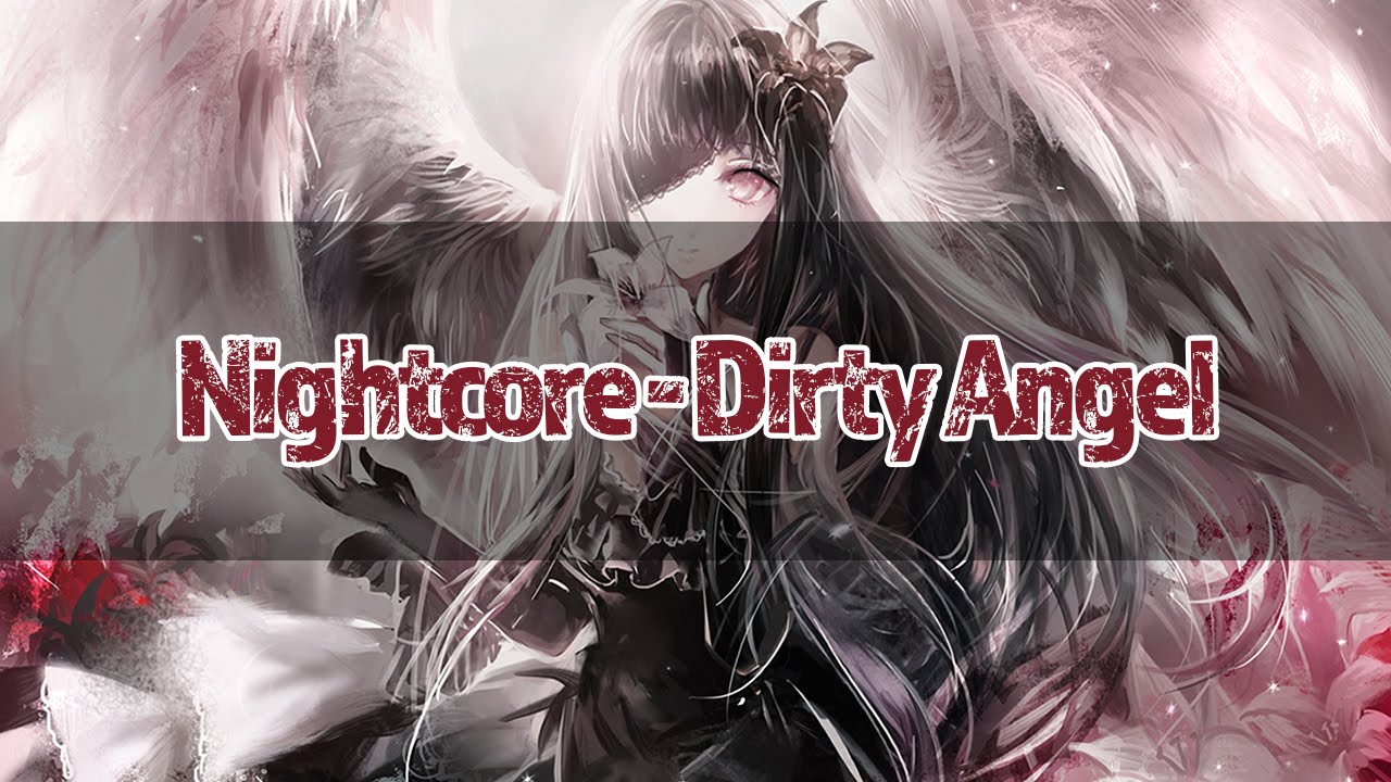 Nightcore - Dirty Angel (Lyrics) - YouTube