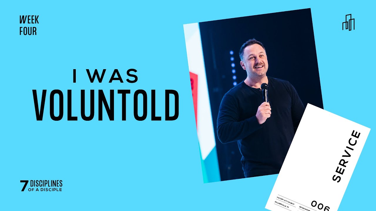 7 Disciplines of a Disciple: I Was Voluntold | Pastor Eric Morris - YouTube