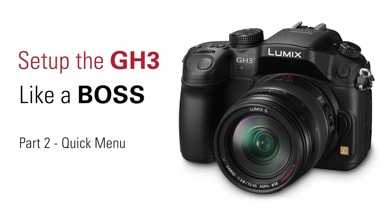 Setup Your GH3 Like a BOSS - Part 2 of 4 Quick Menu - YouTube