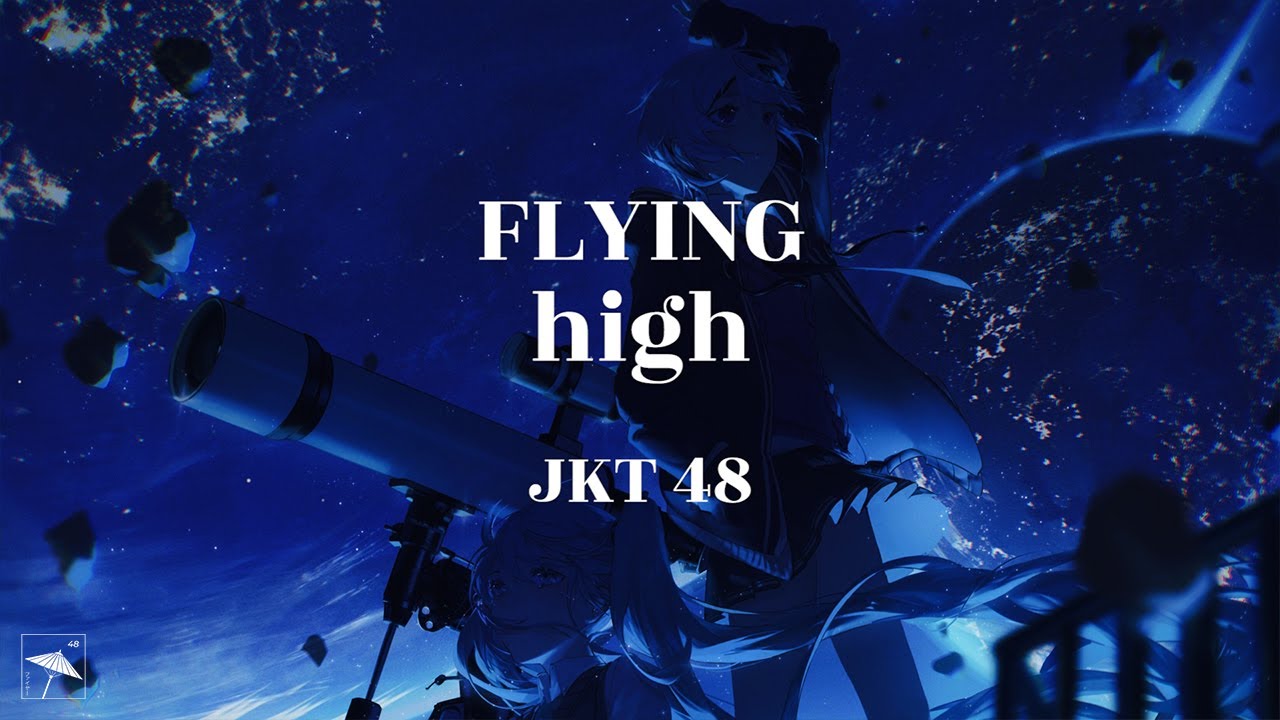 Flying High - JKT48 (Lyric Video) - YouTube