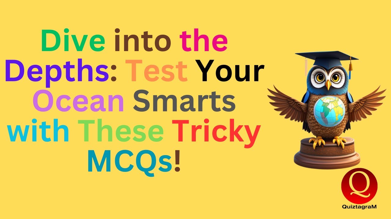Dive into the Depths: Test Your Ocean Smarts with These Tricky MCQs ...