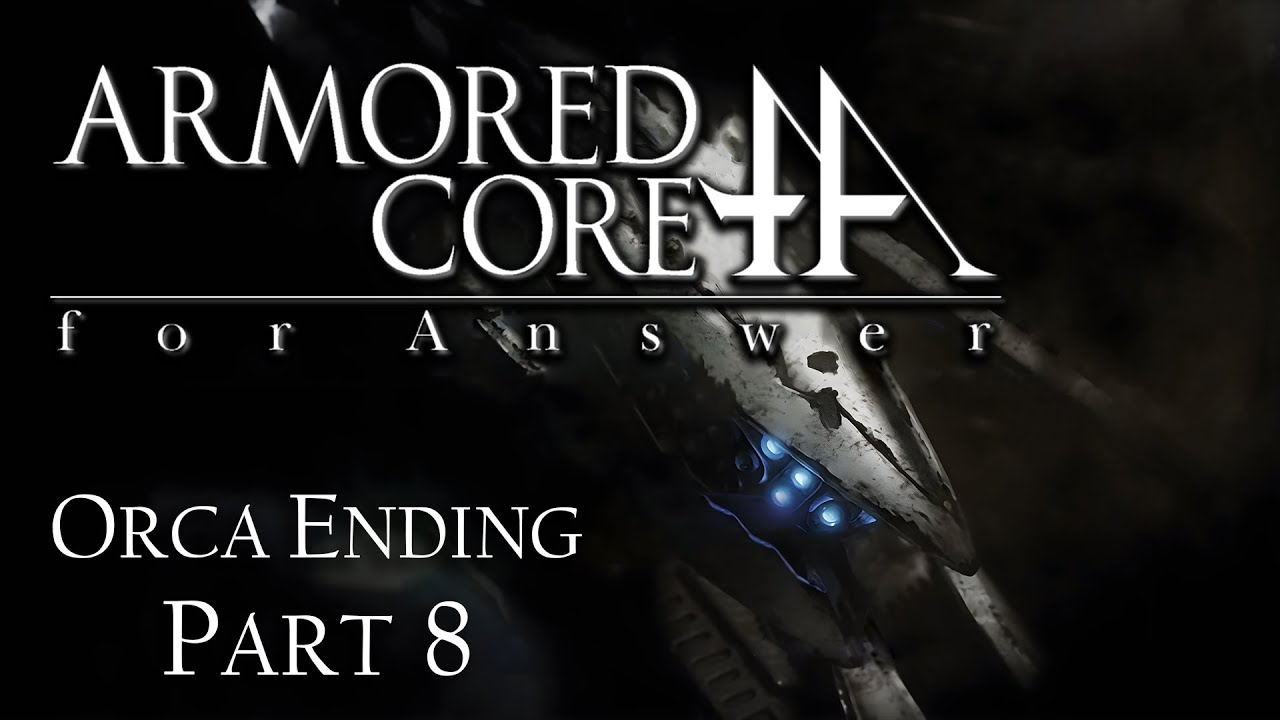 Armored Core: For Answer | Part 8 - Joining ORCA Industries | ORCA ...