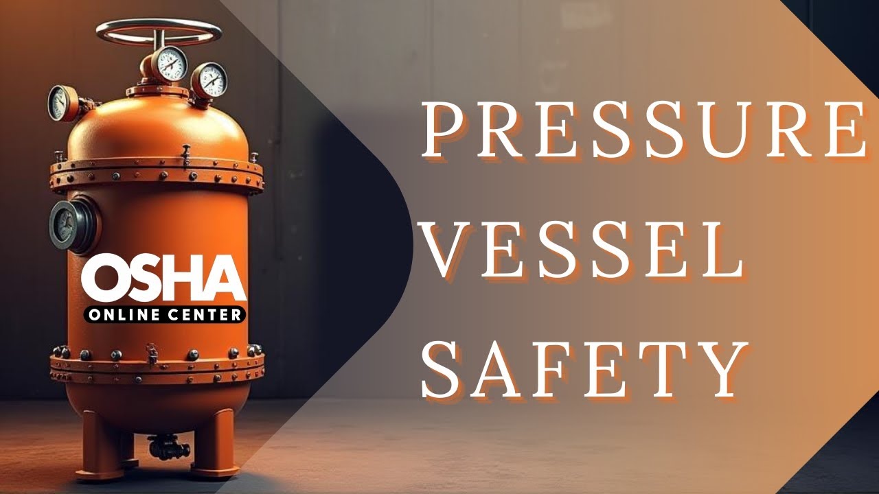Pressure Vessel Safety Training | Learn OSHA & ASME Standards | Online ...