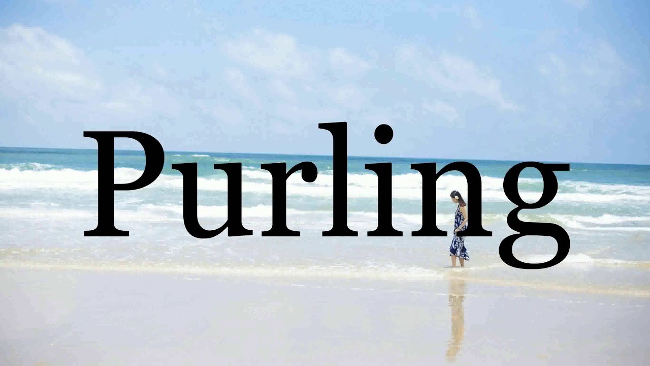 How To Pronounce Purling🌈🌈🌈🌈🌈🌈Pronunciation Of Purling - YouTube