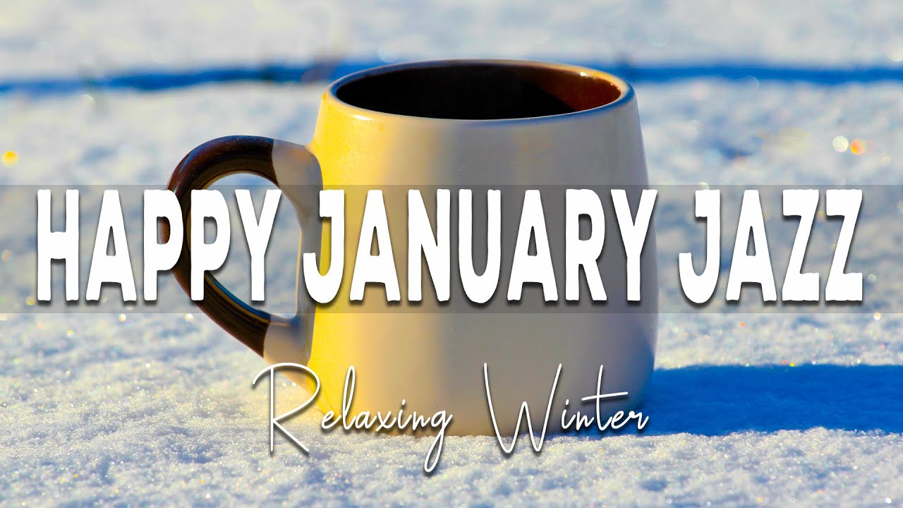 Happy January Jazz ☕ Positive Jazz Music and Bossa Nova January relax ...
