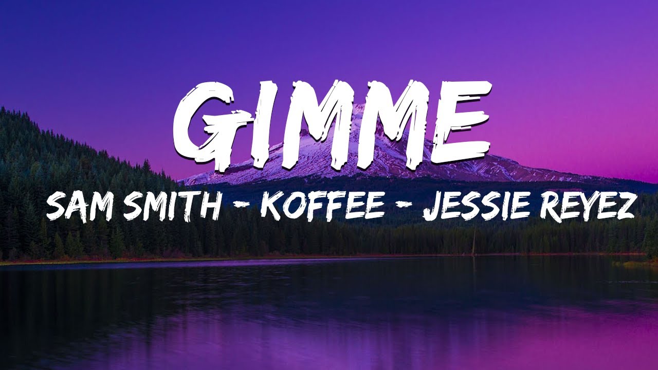 Sam Smith - Gimme (Lyrics) ft. Koffee & Jessie Reyez - YouTube