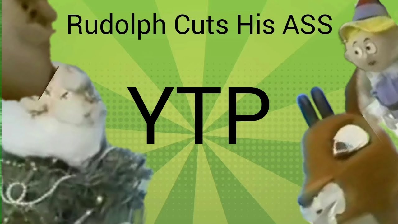 YTP: Rudolph Cuts His ASS - YouTube