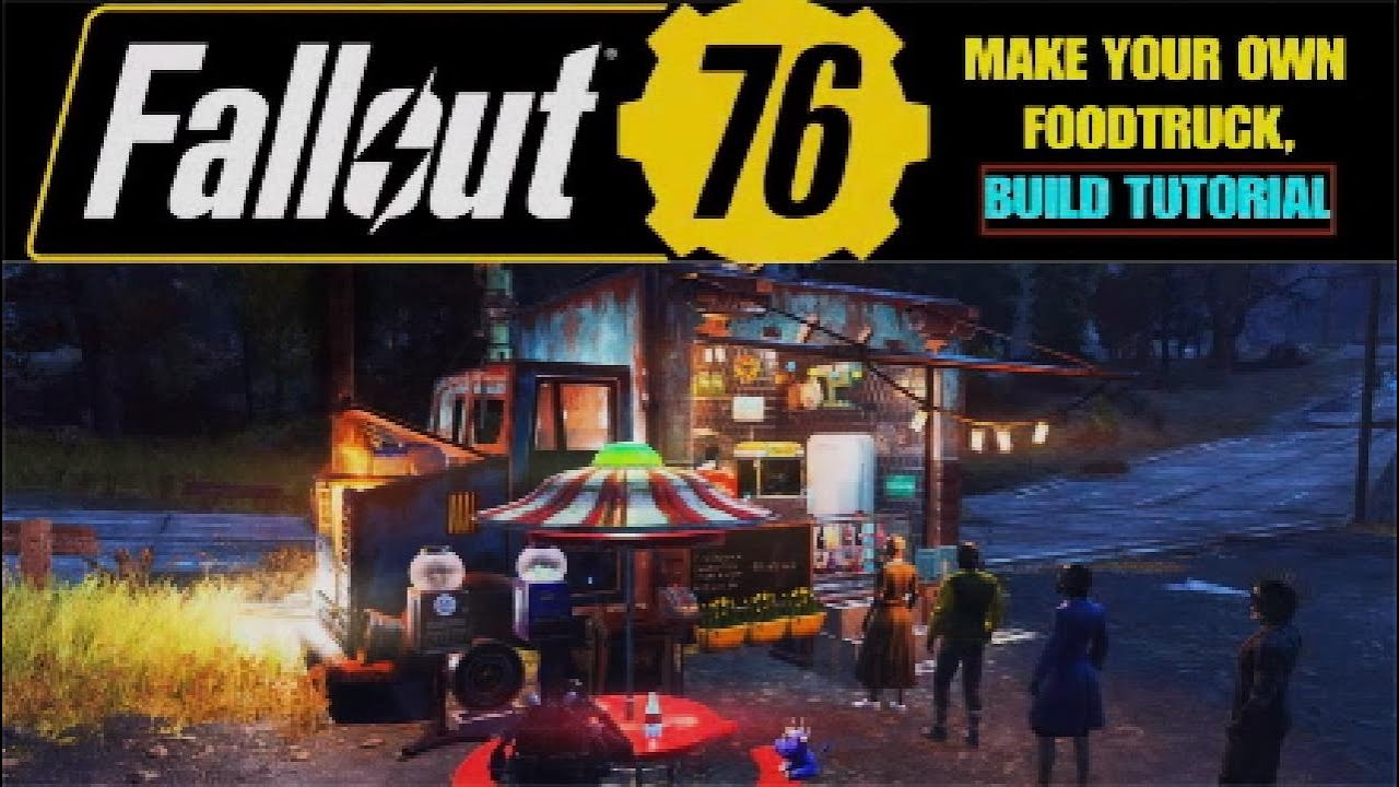 FALLOUT 76 make your own food truck tutorial - YouTube