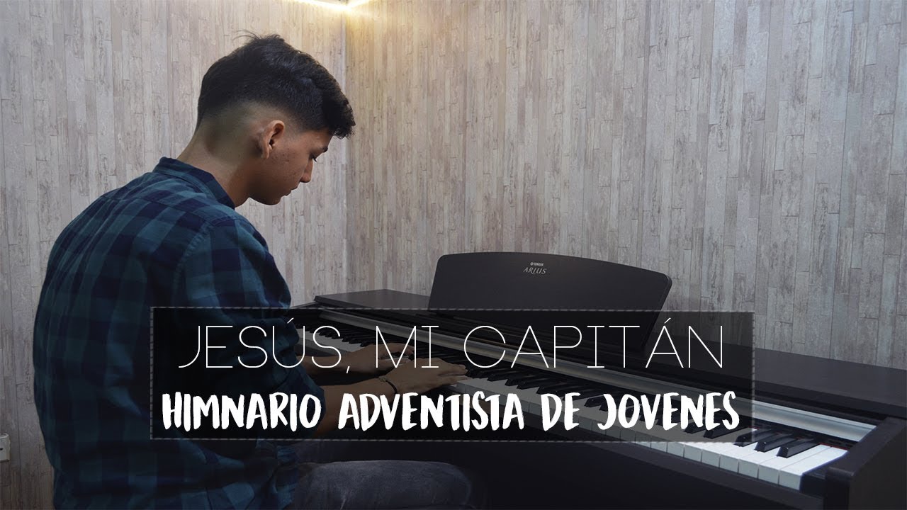 Himnario Adventista De Jovenes - Jesús, mi Capitán | Piano Cover ...