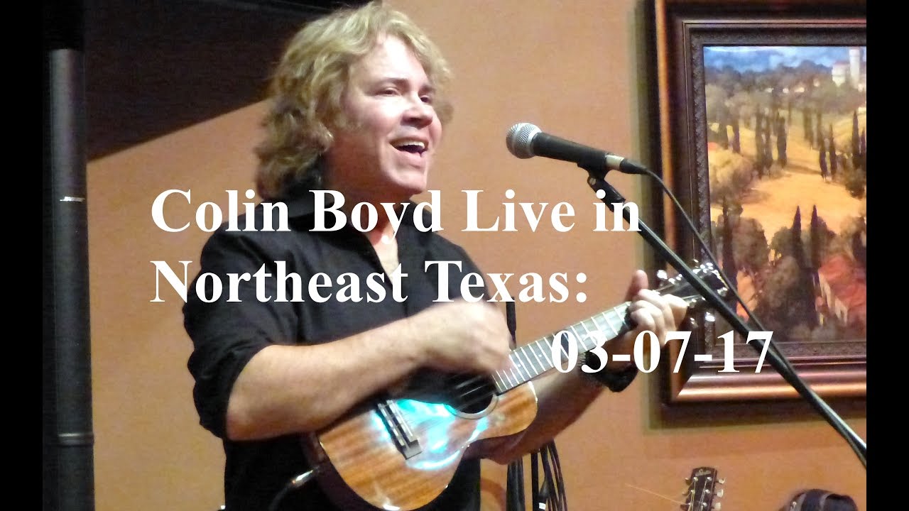 Colin Boyd, LIVE, in the northeast corner of Texas, 03 07 17 - YouTube