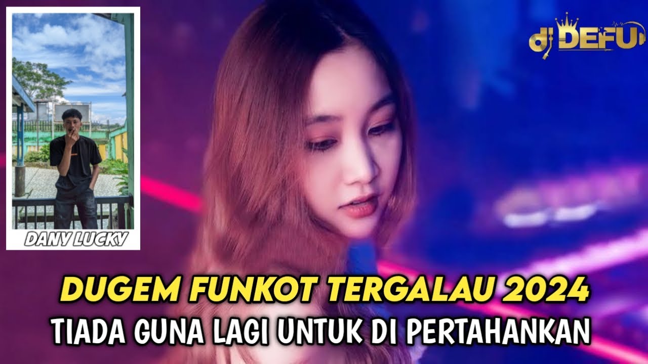 DUGEM FUNKOT DJ TIADA GUNA LAGI UNTUK DI PERTAHANKAN NEW 2024 - YouTube