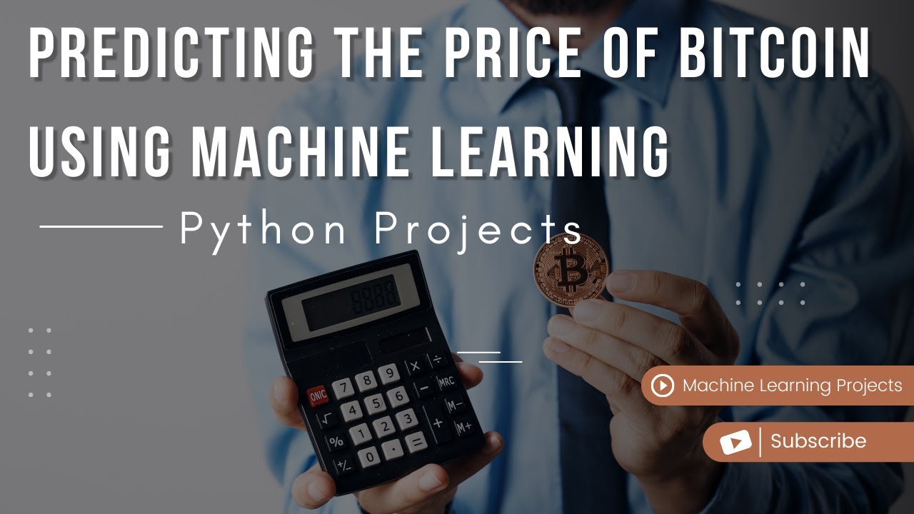 Predicting The Price Of Bitcoin Using Machine Learning Python Project Ideas Youtube
