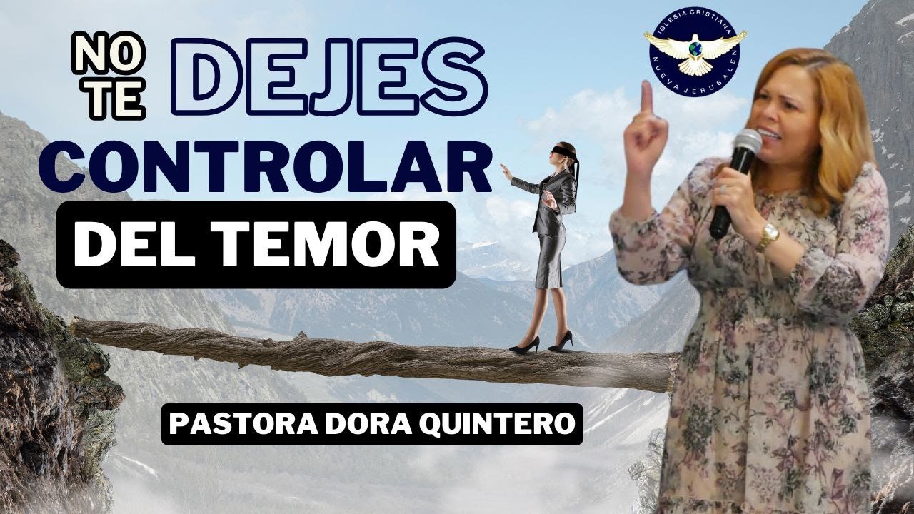 No Te Dejes Controlar Del Temor / Pastora Dora Quintero - YouTube