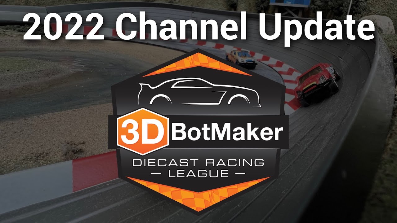 2022 Channel Update 3DBotMaker Diecast Racing League - YouTube