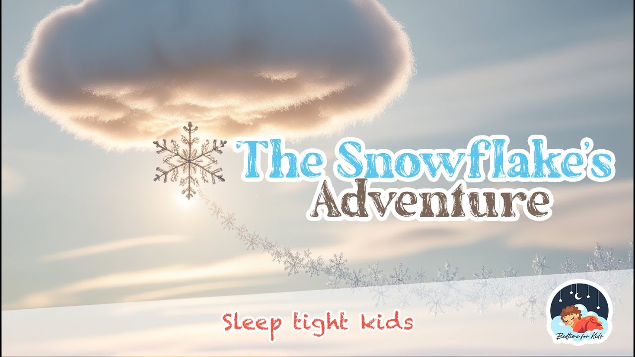 The Snowflake’s Magical Winter Adventure ️ Bedtime Story for Kids - YouTube