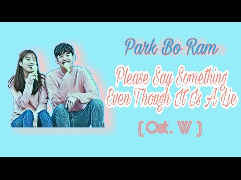 Park Bo Ram (박보람) - Please Say Something, Even Though It Is A Lie (W OST ) [Sub Indo]