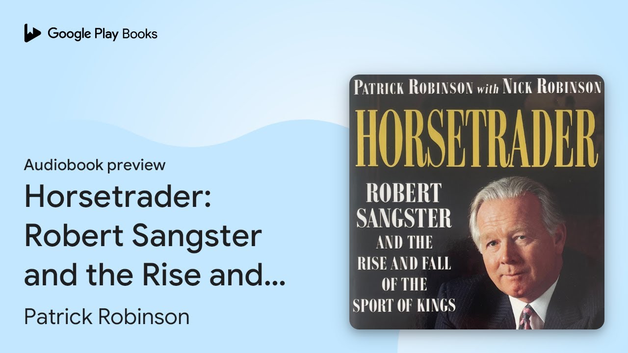 Horsetrader: Robert Sangster and the Rise and… by Patrick Robinson ...