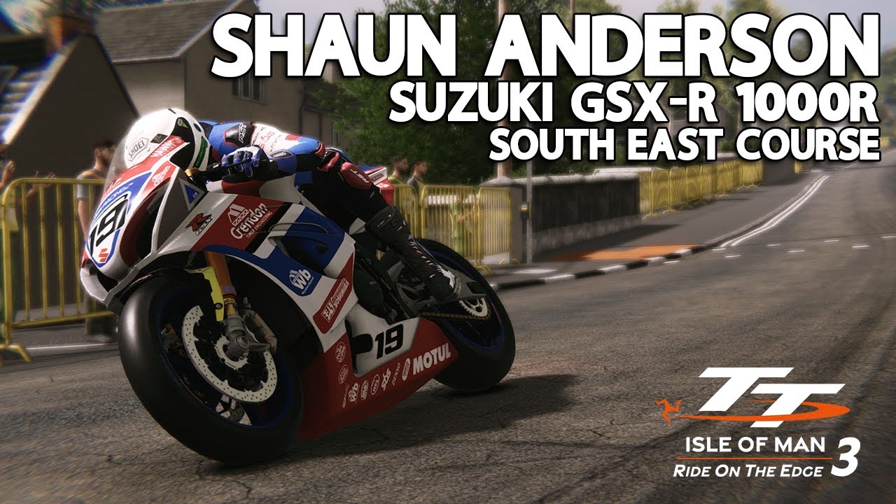 TT Isle Of Man: Ride On The Edge 3 | Suzuki GSX-R 1000R | Shaun Anderson | South East Course ...