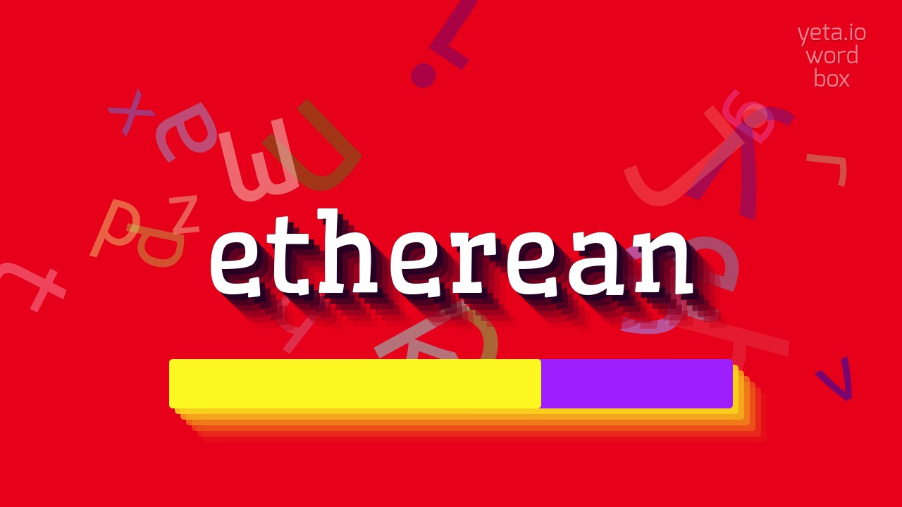 How to say "etherean"! (High Quality Voices) - YouTube