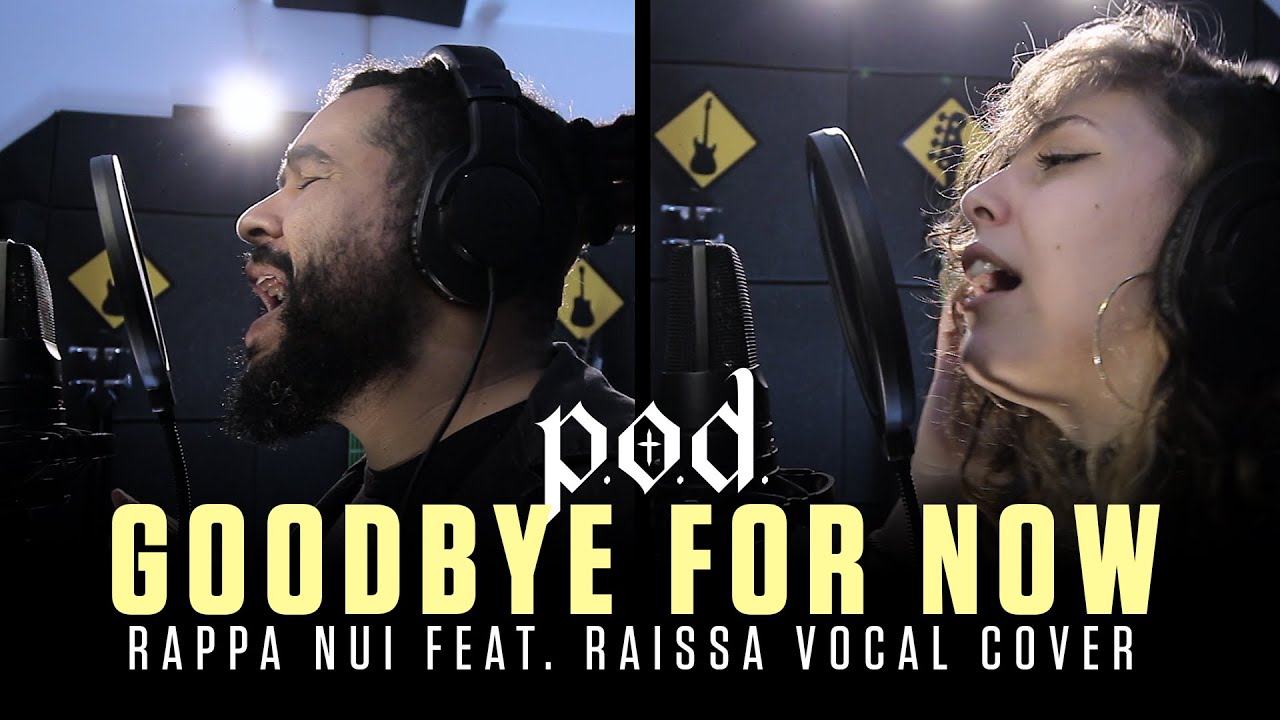 GOODBYE FOR NOW - P.O.D | AWESOME VOCAL COVER (ft. Raissa) - YouTube
