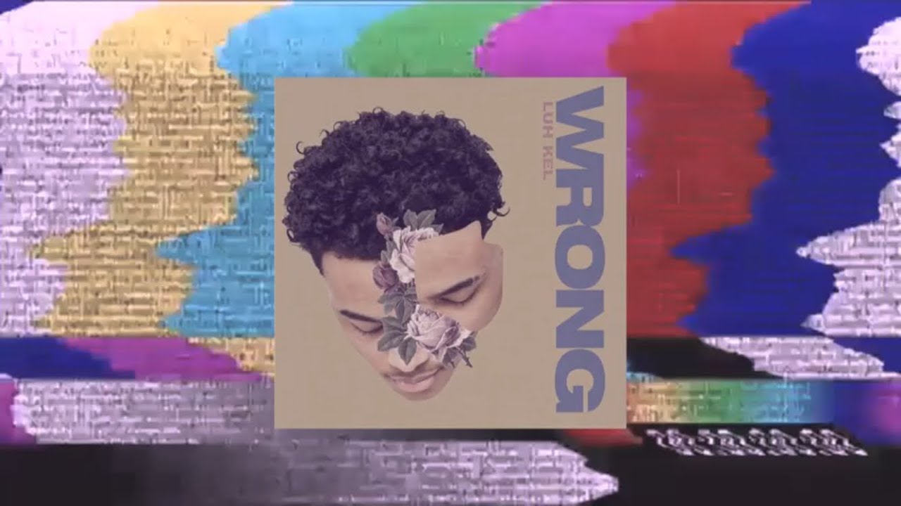 Luh Kel - Wrong (Lyrics) - YouTube
