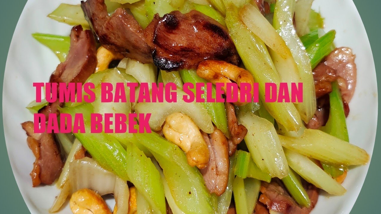 TUMIS BATANG SELEDRI DAN DADA BEBEK ASAP - YouTube