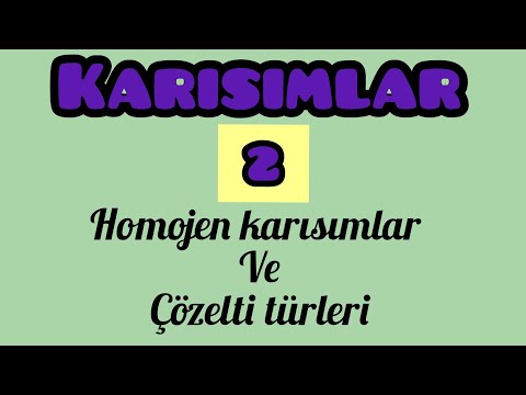 Karışımlar-2-Homojen Karışımlar ve çözelti türleri