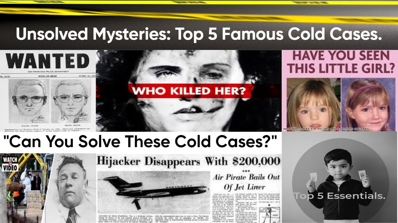 Unsolved Mysteries: Top 5 Famous Cold Cases That Still Baffle ...
