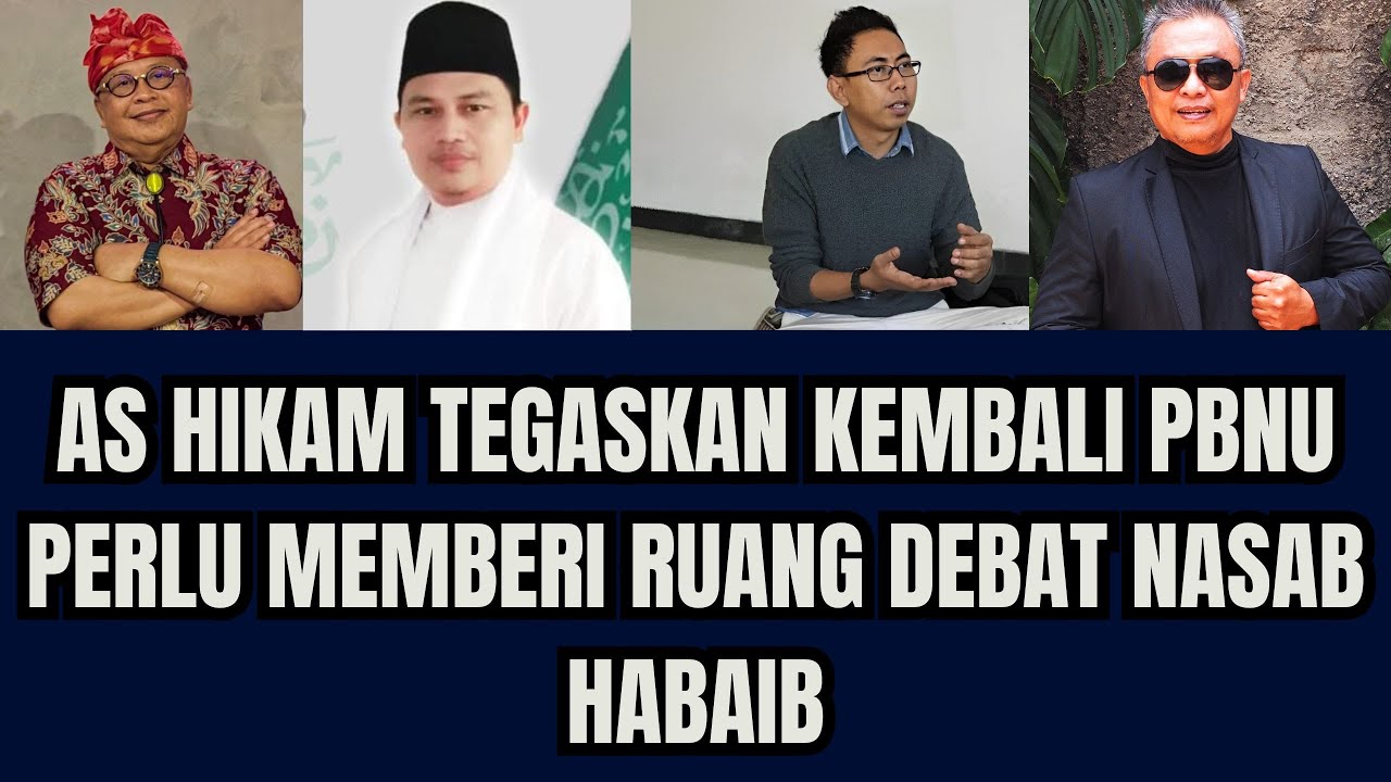 AS Hikam Tegaskan Kembali, PBNU Perlu Memberi Ruang Debat Nasab Habaib ...