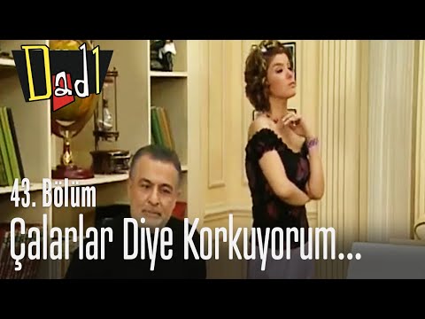 Seni çalarlar diye korkuyorum... - Dadı 43. Bölüm