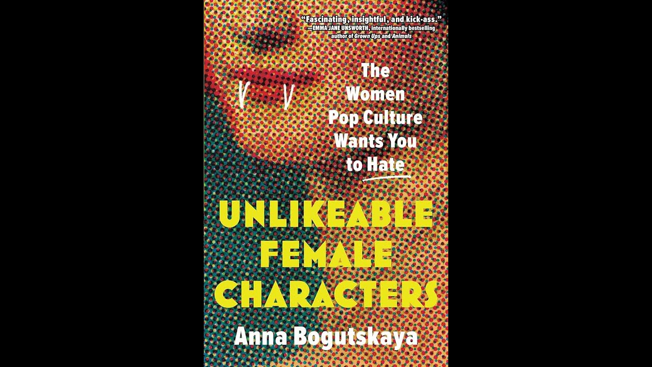 PCU @ SnugBooks: Unlikable Female Characters| By Anna Bogutskaya - YouTube