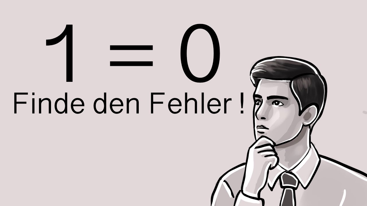 Ein Beweis, dass 0=1 ist. Finde den Fehler! - YouTube