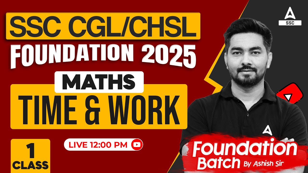 SSC CGL/CHSL 2025 Foundation Batch | Time & Work for SSC CGL/CHSL Maths ...