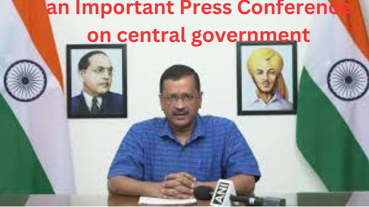 an Important Press Conference on central government || arvind kejriwal ...