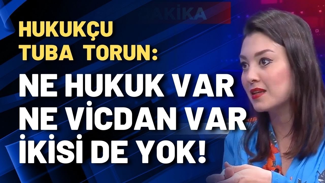 Tuba Torun: Ne hukuk var ne vicdan var, ikisi de yok! - YouTube