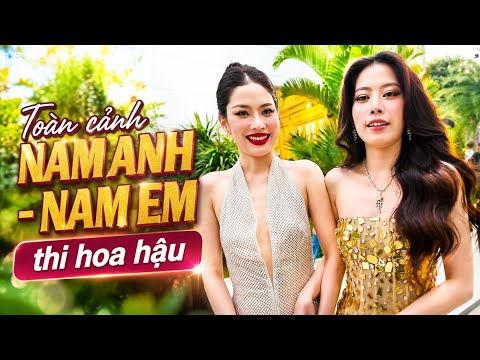 Toàn cảnh chị em NAM ANH - NAM EM thi hoa hậu ra sao