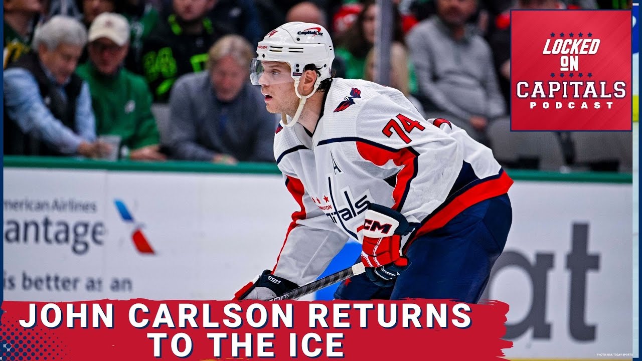 John Carlson returns to the ice in his first steps to returning to the ...
