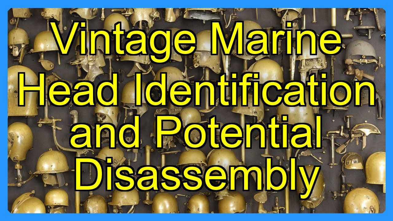 Vintage Marine Head Identification and Potential Disassembly - YouTube