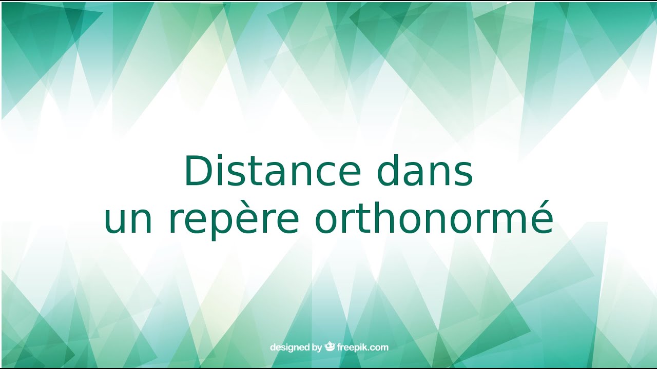 Seconde - Chapitre 1 - Partie 3 : Distance dans un repère orthonormé ...