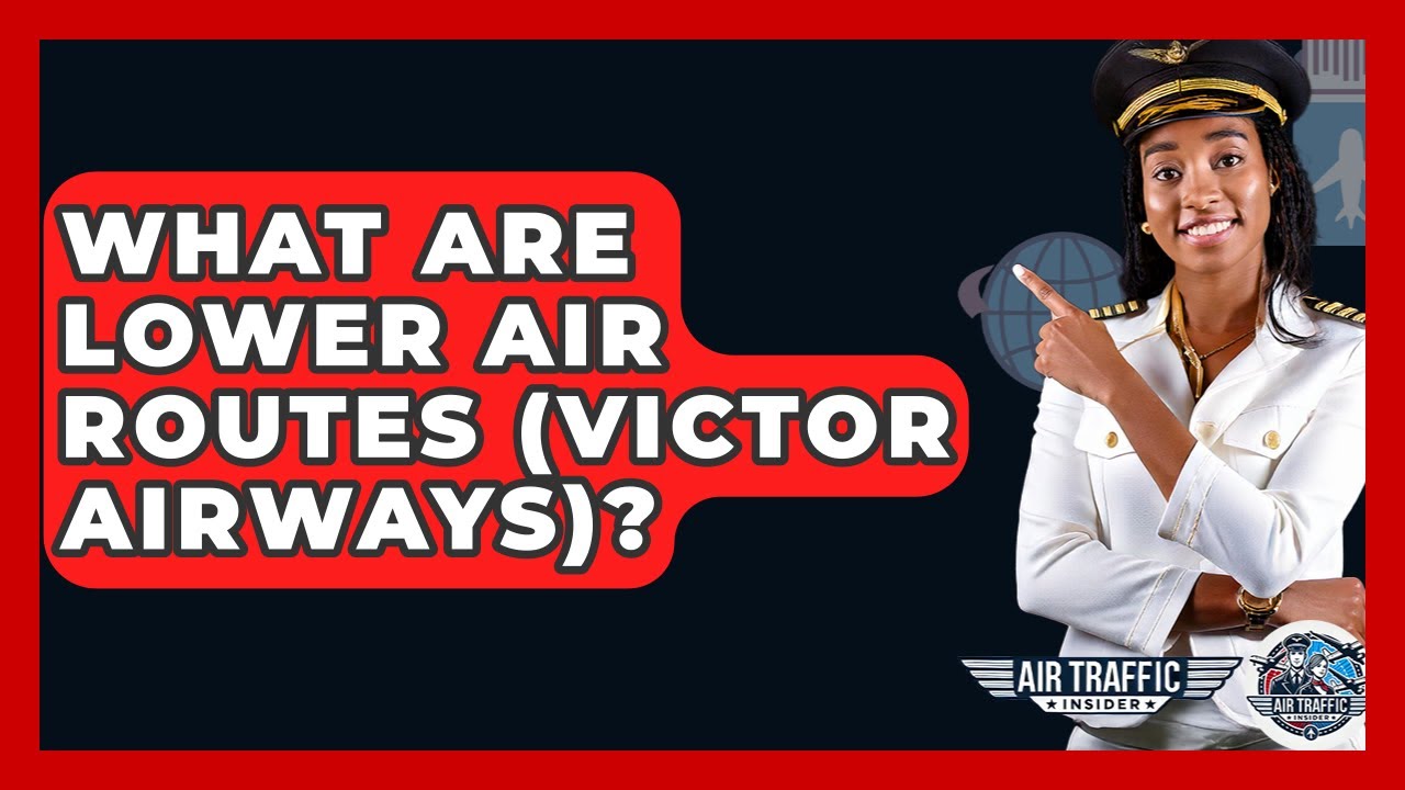 What Are Lower Air Routes (Victor Airways)? - Air Traffic Insider - YouTube
