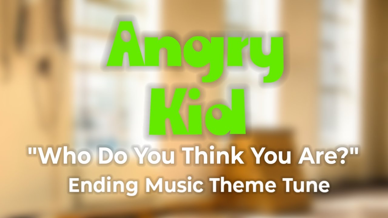 Angry Kid: "Who Do You Think You Are?" - Ending Music Theme Tune - YouTube