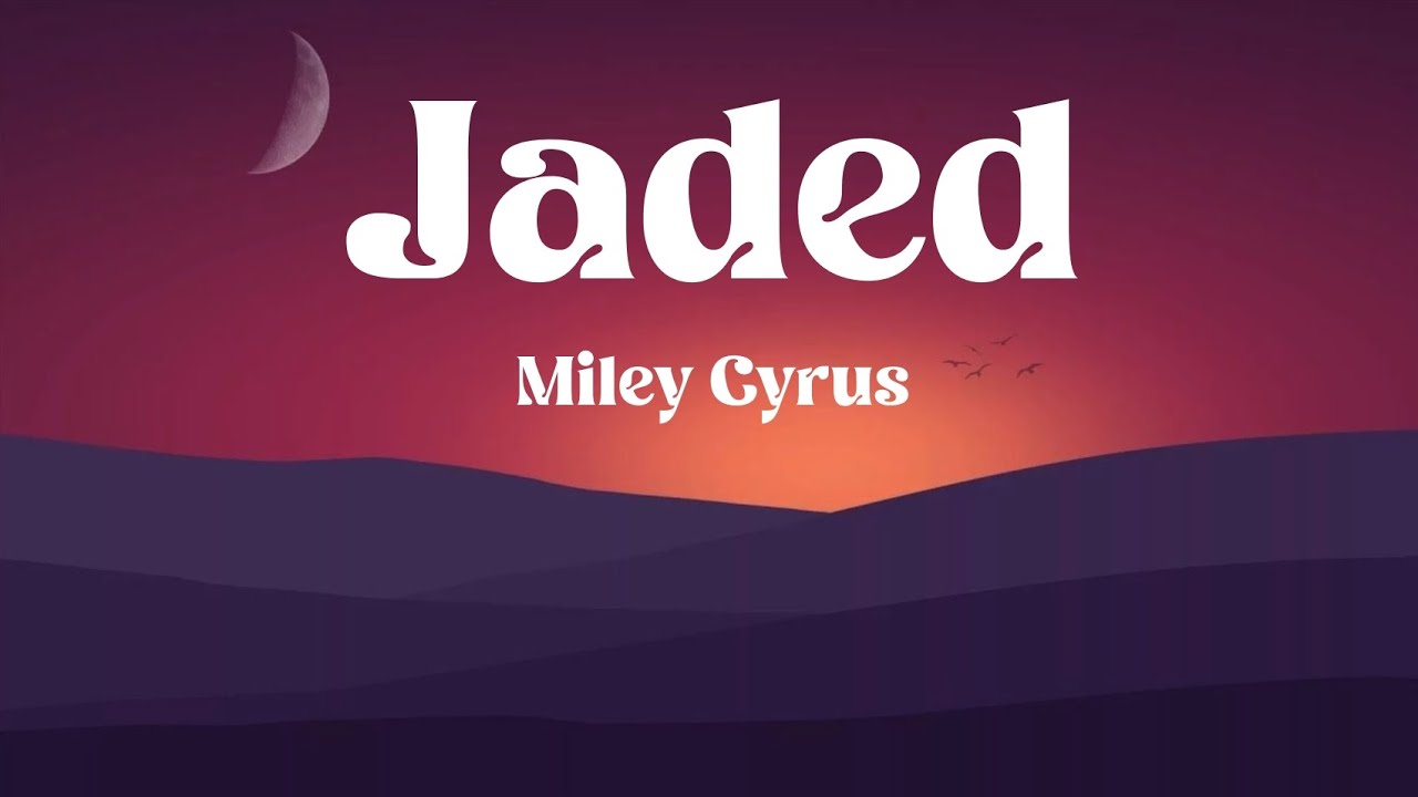 Miley Cyrus - Jaded (Lyrics) - YouTube