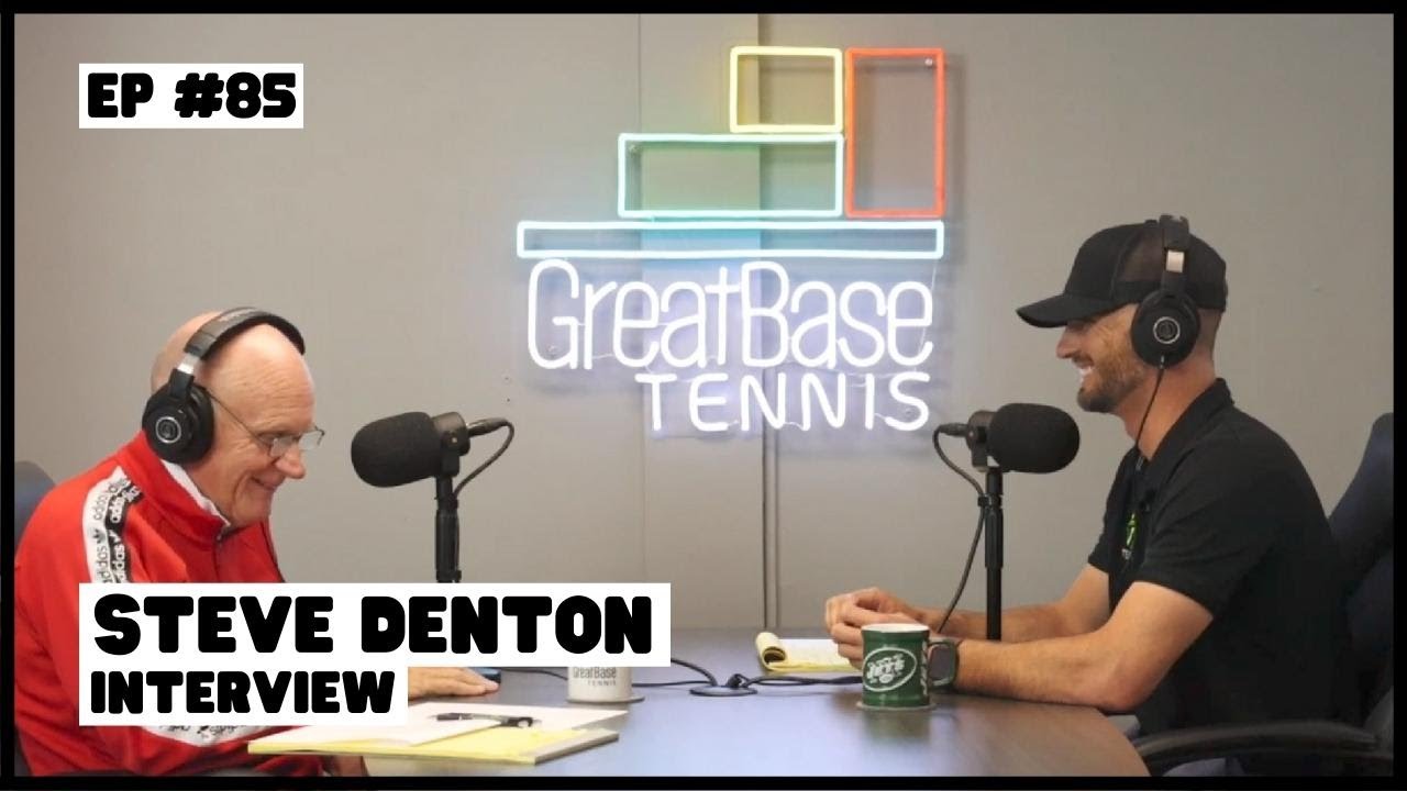 The GreatBase Tennis Podcast Episode 85 - STEVE DENTON INTERVIEW - YouTube