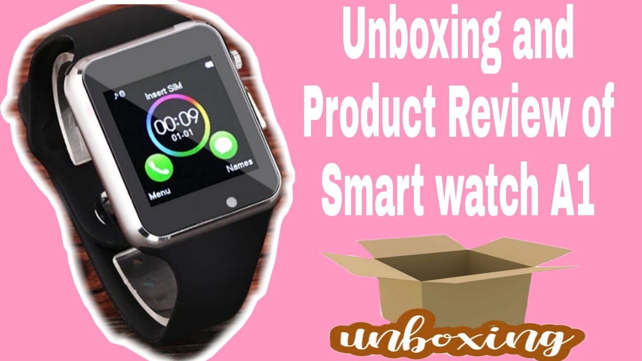 UNBOXING AND PRODUCT REVIEWOF A1 SMARTWATCH - YouTube