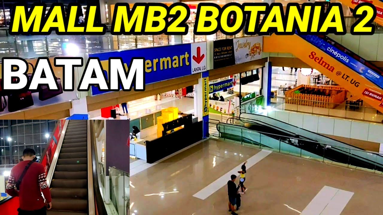 MALL MB2 BOTANIA BATAM SUASANA TERKINI - YouTube