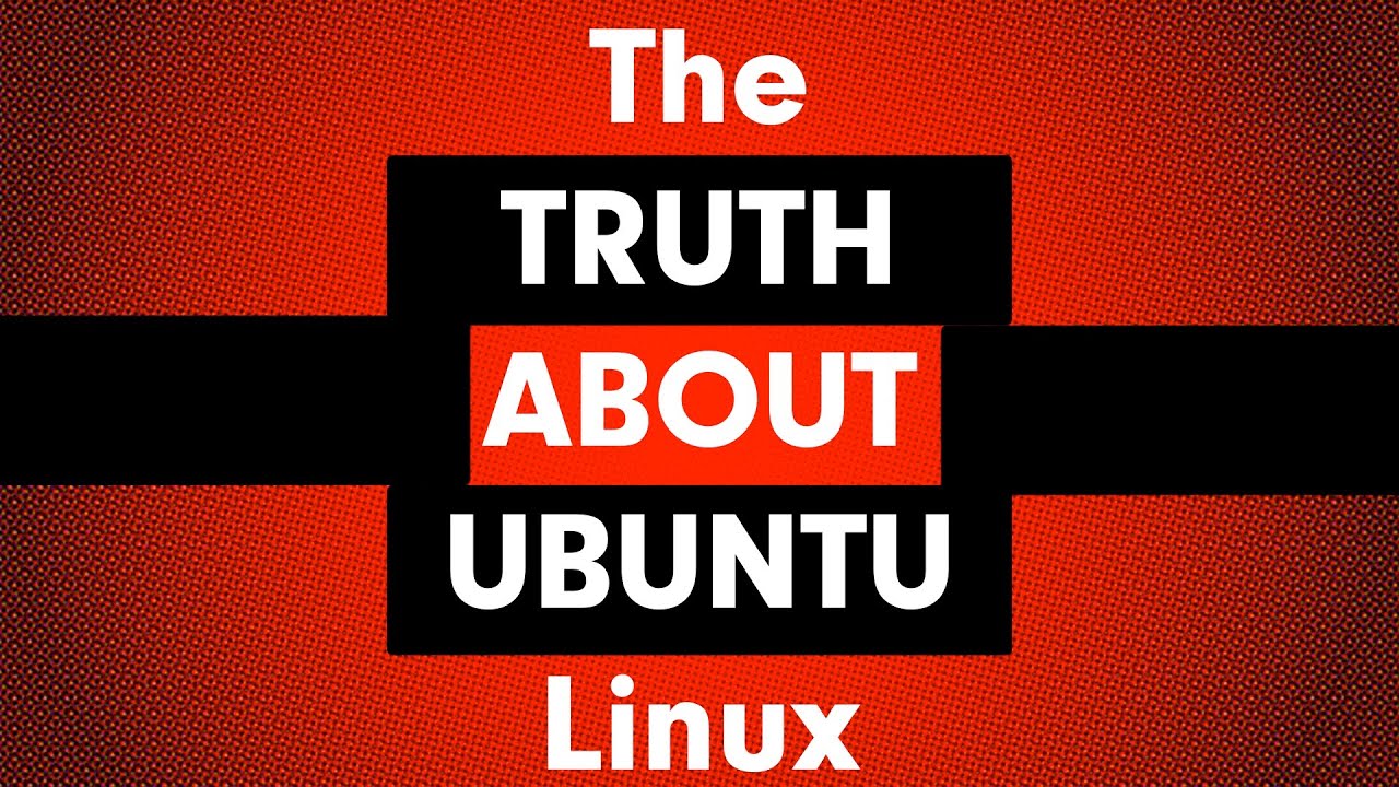 The truth about Ubuntu! You should know that. - YouTube