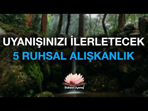 Uyanışını İlerletecek 5 Basit Ruhsal Alışkanlık!