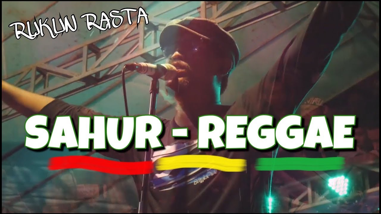 SAHUR ala REGGAE - RUKUN RASTA Chant Suporter - YouTube