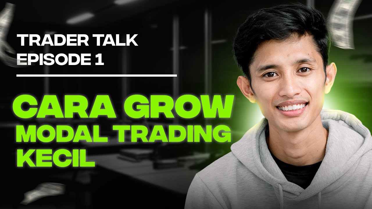Cara Grow Modal Trading Kecil | Trader Talk Episode 1 - YouTube